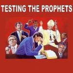 The Scriptural Tests of a true Prophet… and how to Identify the False!